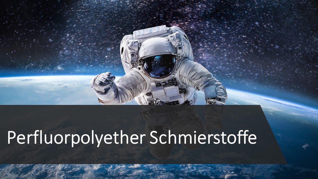 Schmierstoffe auf Basis von Perfluorpolyether (PFPE)